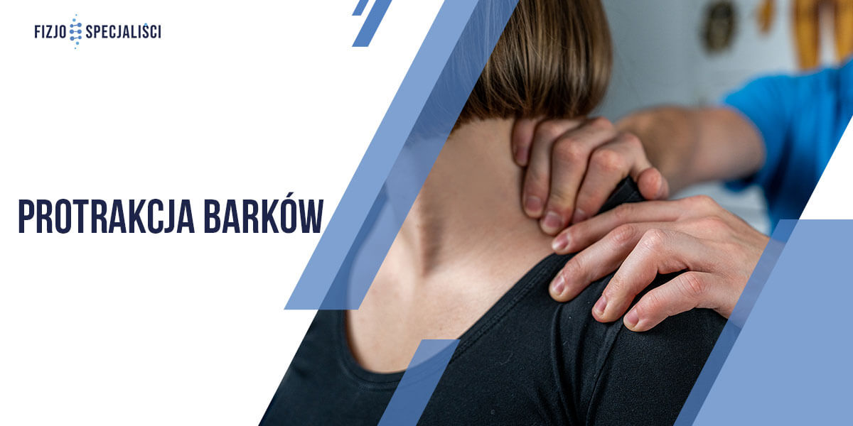 Protrakcja barków - przyczyny, objawy, ćwiczenia | Blog | Fizjo Specjaliści